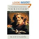 Understanding "Our Father": Biblical Reflections on the Lord's Prayer ...