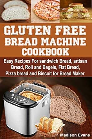 Gluten Free Bread Machine Cookbook: Easy Recipes For sandwich Bread ...