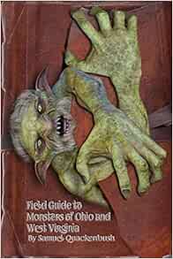 Field Guide to Monsters: Of Ohio and West Virginia: Quackenbush, Samuel ...