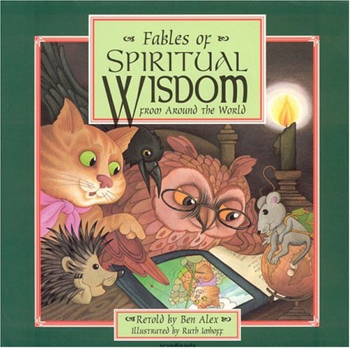 Fables of Spiritual Wisdom: From around the World: Alex, Ben ...