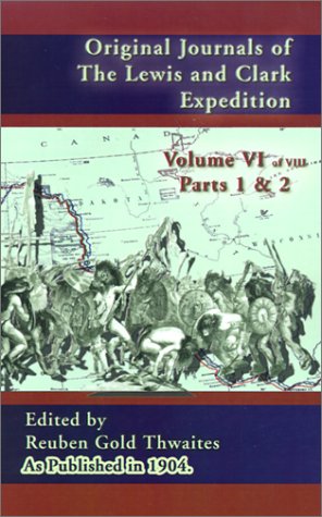 Original Journals of the Lewis and Clark Expedition, Volume 6 ...