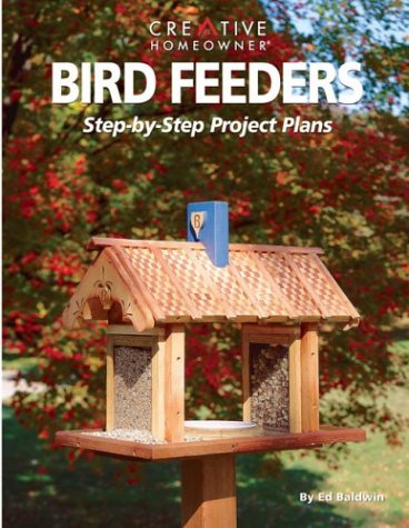 Bird Feeders: Step-by-Step Project Plans: Baldwin Mr., Ed ...
