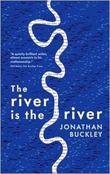 The River is The River: Amazon.co.uk: Jonathan Buckley: 9781908745545 ...