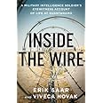 Inside the Wire: A Military Intelligence Soldier's Eyewitness Account ...