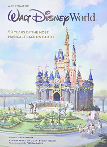 A Portrait of Walt Disney World: 50 Years of The Most Magical Place on ...