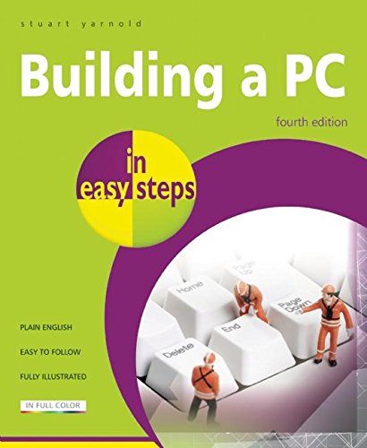 Building a PC in easy steps: Covers Windows 8: Yarnold, Stuart ...