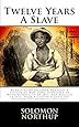 Twelve Years A Slave: Narrative Of Solomon Northup, A Citizen Of New ...