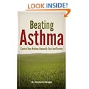 Beating Asthma - Control Your Asthma Naturally Fast And Forever ...