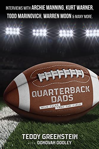 Quarterback Dads: Wild Tales from the Field: Greenstein, Teddy, Dooley ...