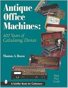 Antique Office Machines: 600 Years of Calculating Devices (Schiffer ...