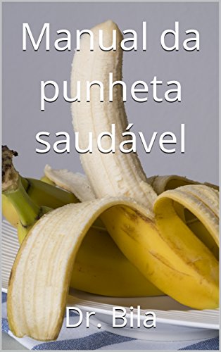 Manual Da Punheta Saudável Ebook Resumo Ler Online E Pdf Por Dr Bila