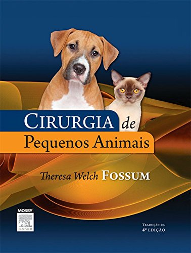 Cirurgia de Pequenos Animais - eBook, Resumo, Ler Online e PDF - por Theresa Fossum