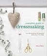 Complete Guide to Dressmaking: All the essential techniques and skills ...