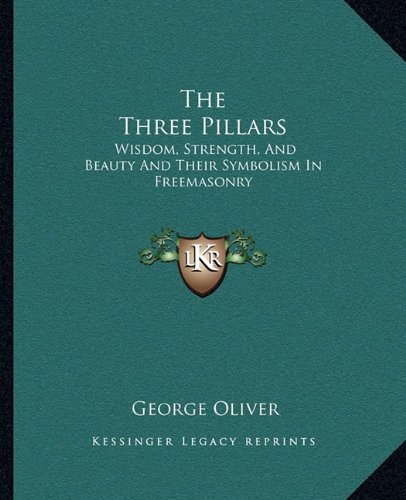 The Three Pillars: Wisdom, Strength, And Beauty And Their Symbolism In ...