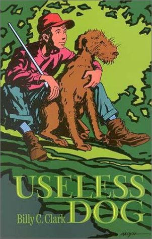Useless Dog: Clark, Billy C., Gifford, James M., Charles, Chuck D ...
