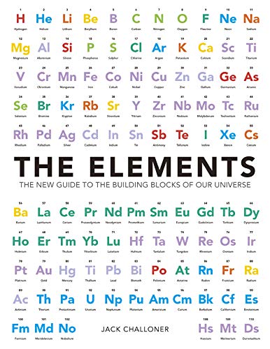 The Elements: The New Guide to the Building Blocks of Our Universe (Y ...