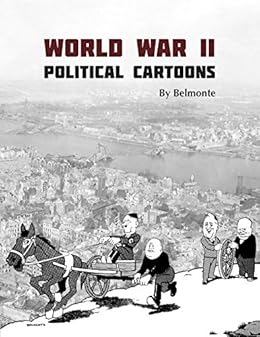 Amazon.com: World War II Political Cartoons by Belmonte eBook: De Anima ...