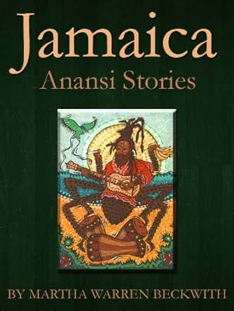 Jamaica Anansi Stories - Kindle edition by Martha Warren Beckwith ...