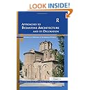 Approaches to Byzantine Architecture and its Decoration: Studies in ...