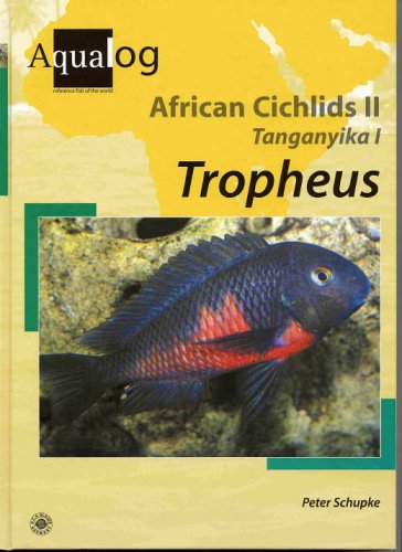 Aqualog: African Cichlids II, Tanganyika I - Tropheus: Peter Schupke ...
