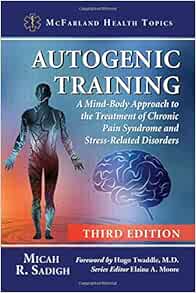 Autogenic Training: A Mind-Body Approach to the Treatment of Chronic ...