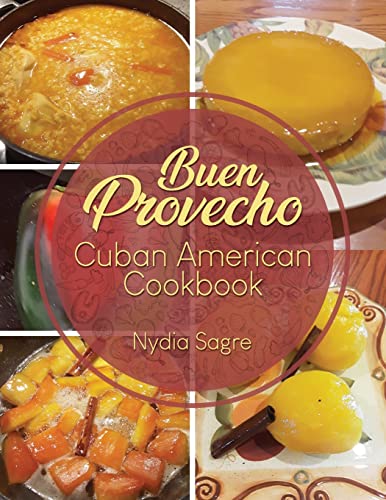 Buen Provecho: Cuban American Cookbook: Sagre, Nydia: 9781637652343 ...