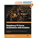 Raspberry Pi Home Automation with Arduino: Andrew K. Dennis: 9781849695862: Amazon.com: Books