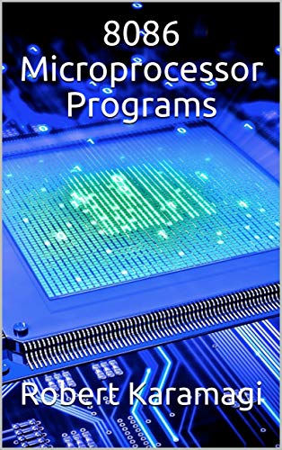 8086 Microprocessor Programs: Robert Karamagi: 9781084199576: Amazon.com: Books