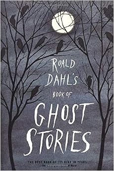 Roald Dahl's Book of Ghost Stories: Dahl, Roald: 8601420693913: Amazon ...
