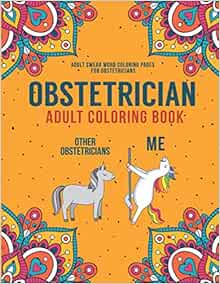 Obstetrician Adult Coloring Book: A Snarky & Humorous Obgyn Coloring ...