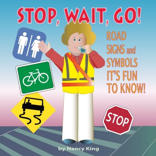 Stop, Wait, Go!: Road Signs and Symbols It's Fun to Know!: King, Nancy ...