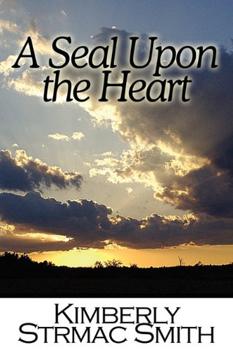 Amazon.com: A Seal Upon the Heart: 9781451261868: Smith, Kimberly ...