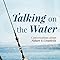 Amazon.com: Talking on the Water: Conversations about Nature and ...