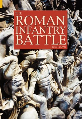 The Roman Infantry Battle: Cowan, Ross: 9780752428192: Amazon.com: Books