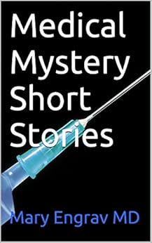 Amazon.com: Medical Mystery Short Stories eBook: Mary Engrav MD: Kindle ...