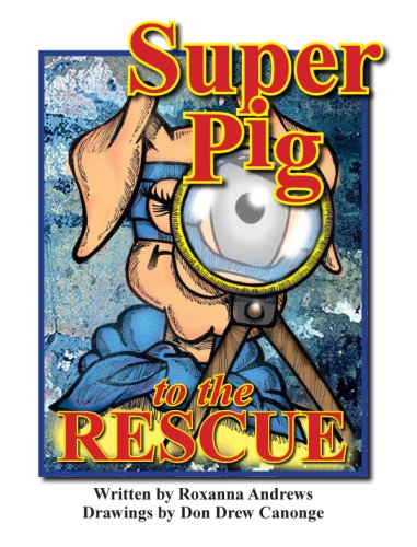 Super Pig to the Rescue: Roxanna Andrews: 9781598795325: Amazon.com: Books