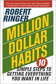 Million Dollar Habits: 10 Simple Steps to Getting Everything You Want ...