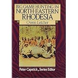 Big Game Hunting and Collecting In East Africa, 1903-1926 (Peter ...