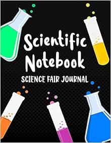 Scientific Notebook: Science Fair Journal: Science Project and ...
