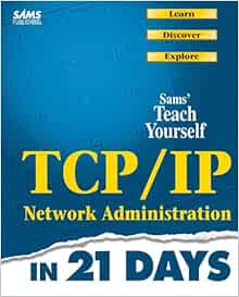 Teach Yourself TCP/IP Network Administration: Komar, Brian: 0752063312506: Amazon.com: Books
