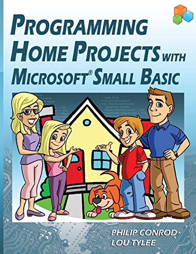 Programming Home Projects with Microsoft Small Basic: Conrod, Philip ...