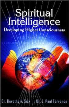 Spiritual Intelligence : Developing Higher Consciousness: Dorothy A ...