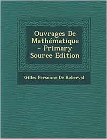 Ouvrages De Mathématique (French Edition): De Roberval, Gilles Personne ...