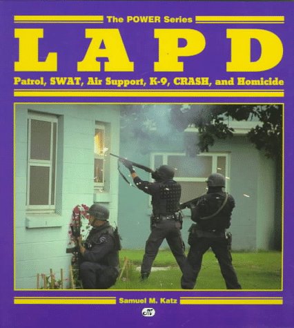 Lapd: Patrol, Swat, Air Support, K-9, Crash, and Homicide: Katz, Samuel ...