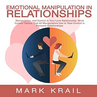 Emotional Manipulation in Relationships : Manipulation, and Control in Your Love Relationship ...