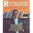 Richard Wright and the Library Card: William Miller, R. Gregory ...