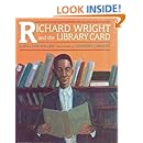 Richard Wright and the Library Card: William Miller, R. Gregory ...
