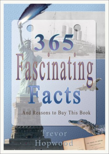 365 Fascinating Facts: And Reasons to Buy This Book: Hopwood, Trevor ...