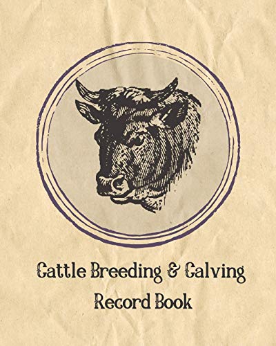 Cattle Breeding & Calving Record Book: Blank livestock log keeping ...