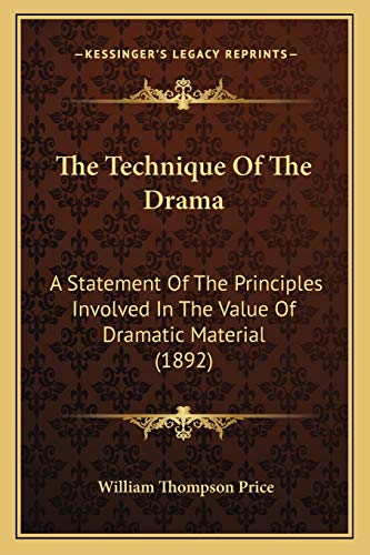 The Technique Of The Drama: A Statement Of The Principles Involved In ...